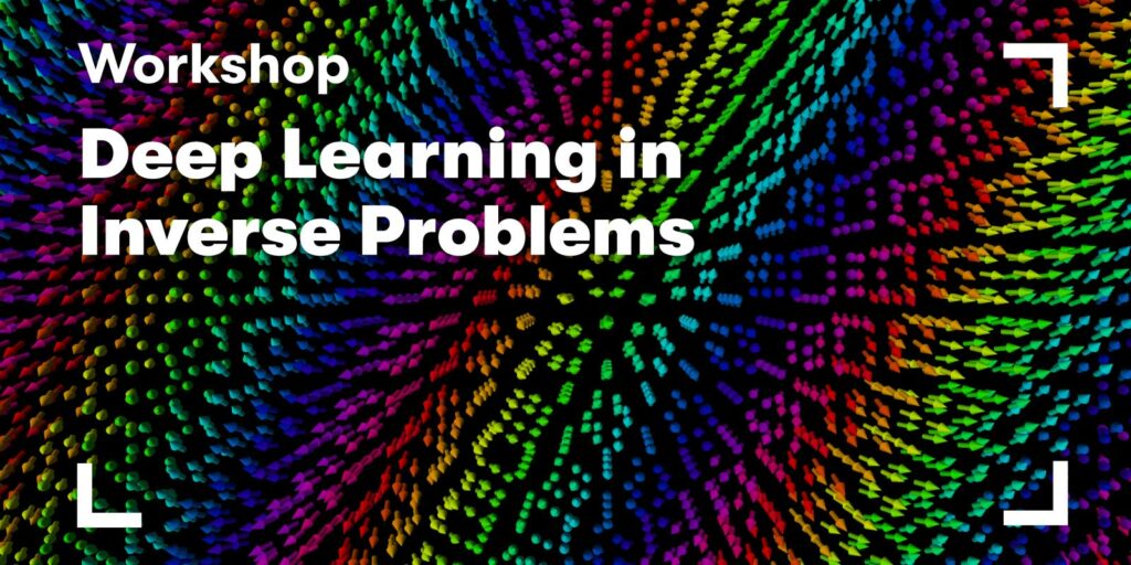 Deep Learning in Inverse Problems Workshop – helmholtz-imaging.de